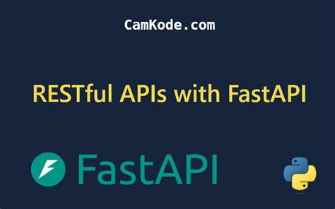 fastapi building high performance restful apis with python camkode