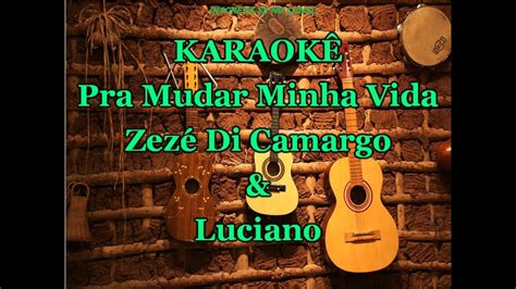 Karaoke Pra Mudar A Minha Vida Zez Di Camargo E Luciano Youtube Music