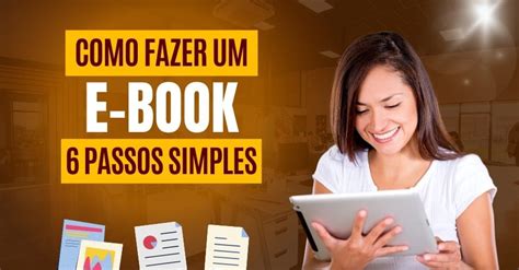 Como Fazer Um Ebook Em 6 Passos Guia Completo