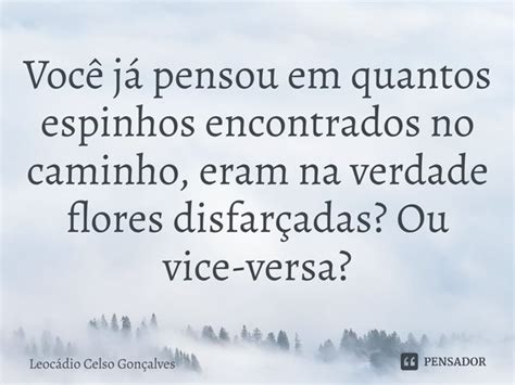 Você já pensou em quantos espinhos Leocádio Celso Gonçalves Pensador