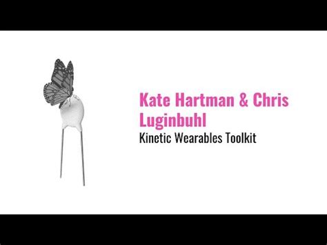 Kate Hartman Chris Luginbuhl Kinetic Wearables Toolkit Youtube