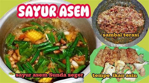 RESEP SAYUR ASEM SAYUR ASEM SUNDA SEGER LENGKAP DENGAN SAMBAL TEMPE