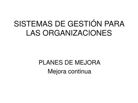 PPT SISTEMAS DE GESTIÓN PARA LAS ORGANIZACIONES PowerPoint