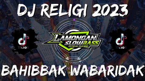 DJ SHOLAWAT BAHIBBAK WABARIDAK SLOW FULL BASS YouTube