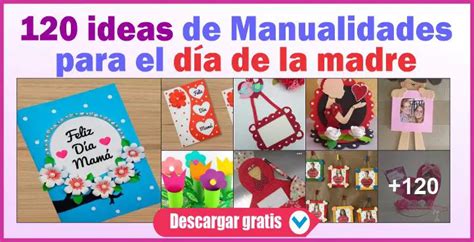 Ideas De Manualidades Para El D A De La Madre Materiales Educativos