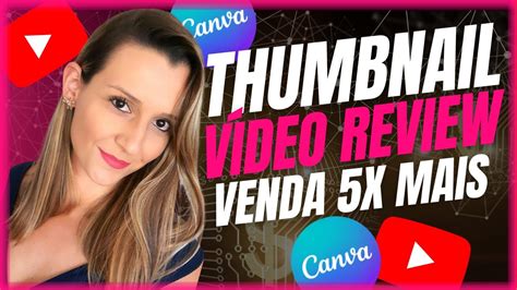 Como Fazer Uma THUMBNAIL Chamativa Para VIDEO REVIEW E Vender 5x Mais