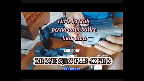 DRONE SJRC F22S 4K PRO CARA TERBAIK PERAWATAN BATTRE SEHINGGA AWET