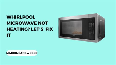 Pourquoi Mon Micro ondes Whirlpool Ne Chauffe t il Pas Réponse Rapide