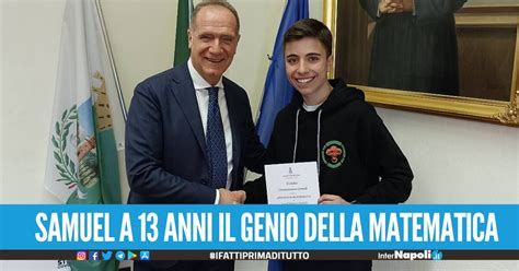 Il genio della matematica è di Torre del Greco il 13enne Samuel ha