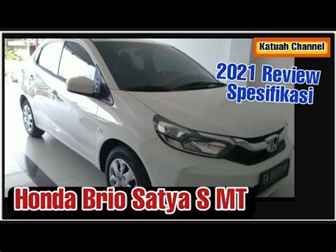 Honda Brio Satya S MT 2021 Review Lengkap Harga OTR Interior Dan