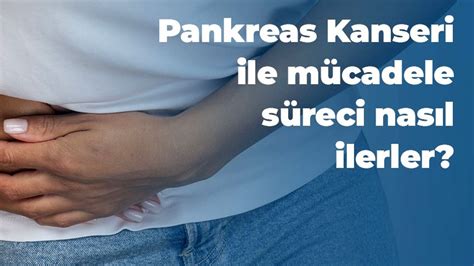 Pankreas Kanseri Nedir Belirtileri Nelerdir Sarıyer Posta Gazetesi