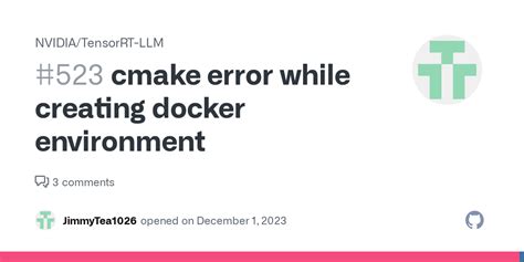 cmake error while creating docker environment · issue 523 · nvidia tensorrt llm · github