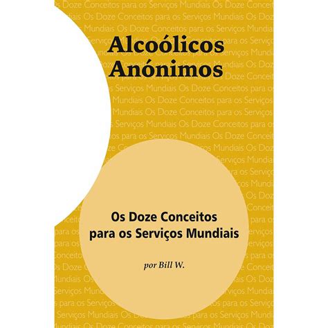 Associação de Alcoólicos Anónimos de Portugal Doze Conceitos para os