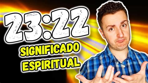 El significado espiritual detrás del número 2322 Descubre su poder y