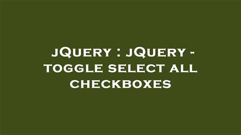 jquery jquery toggle select all checkboxes youtube
