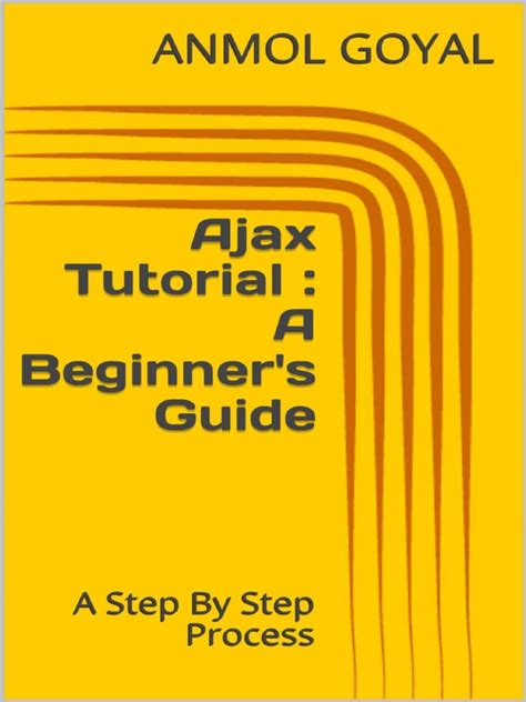 ajax tutorial a beginner s guide a step by step process pdf ajax programming web