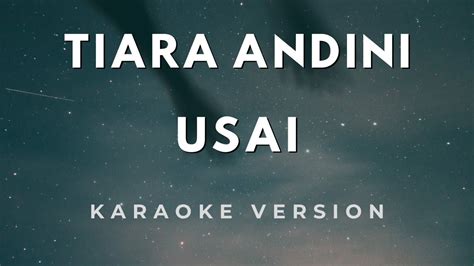 Tiara Andini Usai Karaoke Lirik Tanpa Vokal YouTube