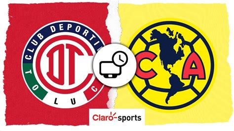 Toluca Vs Am Rica En Vivo Horario Y D Nde Ver Por Tv El Partido De La