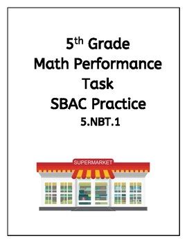 5th Grade Math Performance Task SBAC Practice 5 NBT 1 TPT