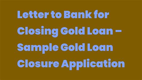 Letter To Bank For Closing Gold Loan Sample Gold Loan Closure