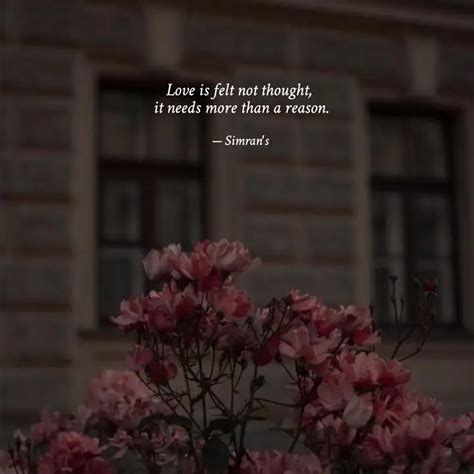 Love Is Felt Not Thought Quotes Writings By Simran Gill YourQuote