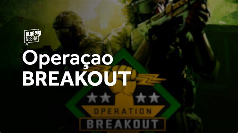 Breakout A mais inovadora das Operações do CS GO Tudo sobre skins