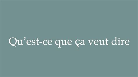How to Pronounce Qu est ce que ça veut dire What does it mean