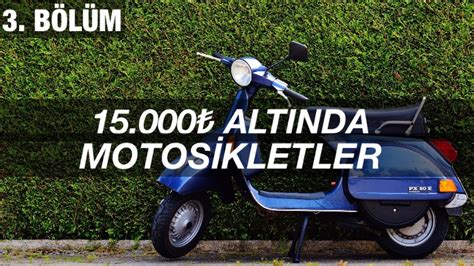 50cc Motor Tavsiyesi 15 000 TL Altında Motosikletler 3 Bölüm YouTube