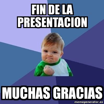 Meme Bebe Exitoso Fin De La Presentacion Muchas Gracias 5153115