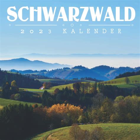 Schwarzwald Kalender 2023 18 Monats Kalender Von Juli 2022 Bis