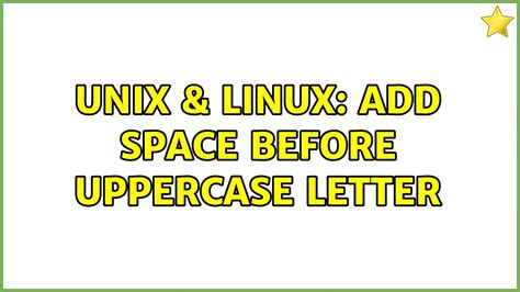 unix and linux add space before uppercase letter 4 solutions youtube