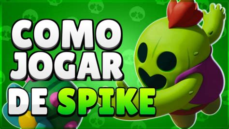 Como Jogar De Spike Dicas E Estrat Gias Brawl Stars Youtube