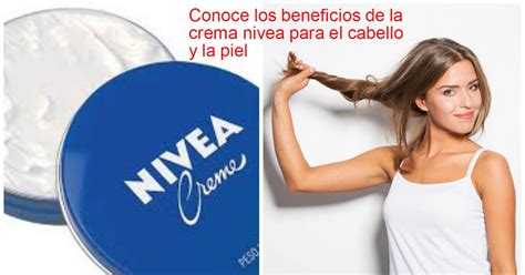 Los 6 Beneficios De La Crema Nivea Para La Piel Y El Cabello Belleza