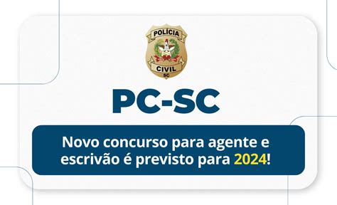 Concurso PC SC Novo Concurso Previsto Para 2024 Para Agente E