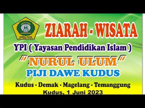 ZIARAH WISATA YPI NURUL ULUM PIJI DAWE KUDUS Ke Kudus Demak Magelang