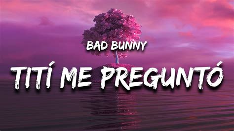 Bad Bunny Tit Me Pregunt Letra Lyrics Youtube