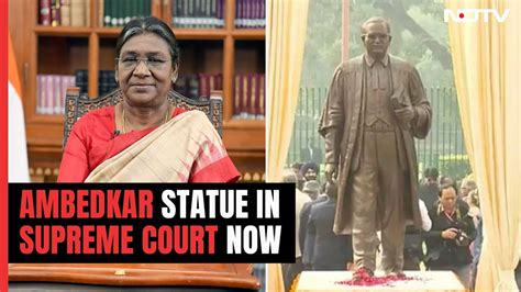President Droupadi Murmu Unveils Br Ambedkar S Statue At Supreme Court