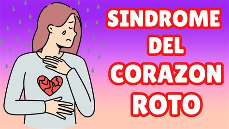 Síndrome de Corazón Roto Entender y Superar el Dolor Emocional YouTube