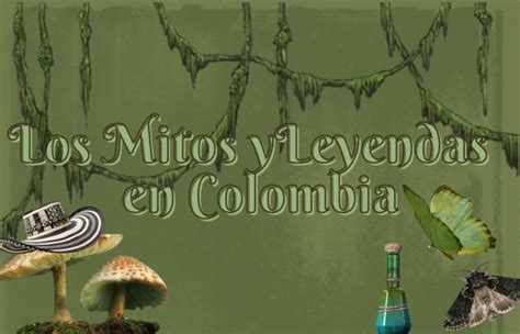 Los Mitos Y Leyendas En Colombia Bloque 10