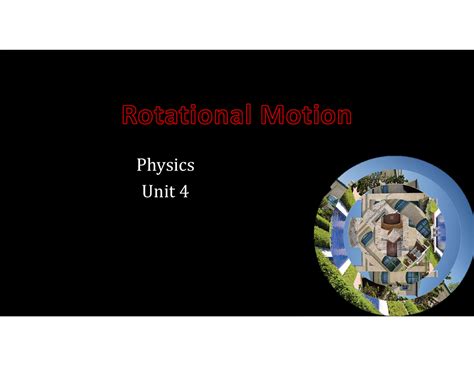 unit 4 rotational motion physics physics unit 4 this slideshow was developed to accompany the