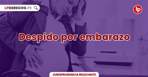 Jurisprudencia Relevante Sobre Despido Por Embarazo LP
