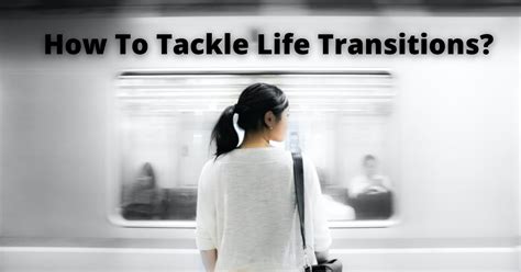 Life Transitions Types Benefits Negative Effects More