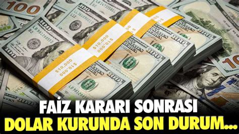 Faiz kararı sonrası dolar kurunda son durum