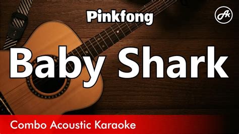 Pinkfong Baby Shark Karaoke Acoustic Youtube