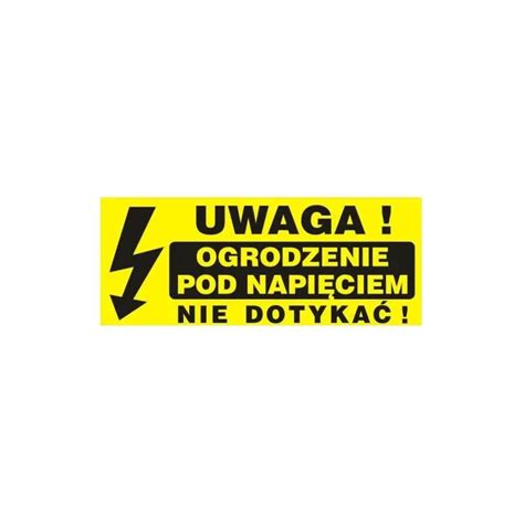 Tablica 23 10cm uwaga ogrodzenie pod napiĘciem nie dotykaĆ unimet pl