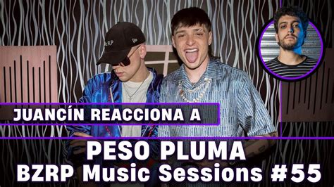 JUANCÍN REACCIONA a PESO PLUMA BZRP Music Sessions 55 YouTube