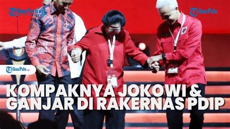 Momen Kompaknya Jokowi Ganjar Di Rakernas PDIP Gandeng Tangan