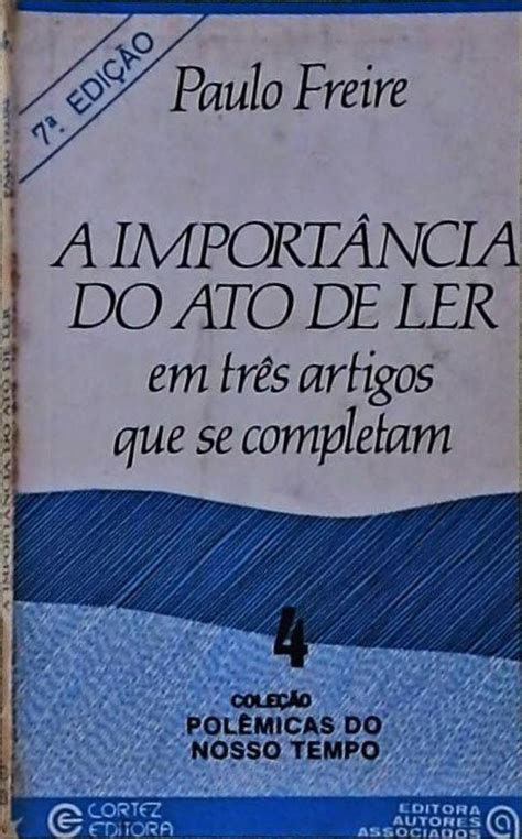 A Importância Do Ato De Ler Paulo Freire Traça Livraria e Sebo