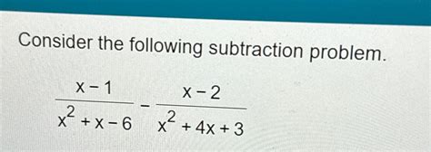 solved consider the following subtraction