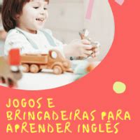 Jogos e Brincadeiras Para Aprender Inglês
